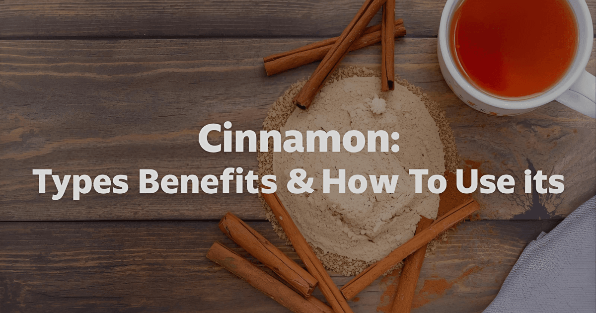 Cinnamon: Types, Health Benefits, And How To Use It Daily